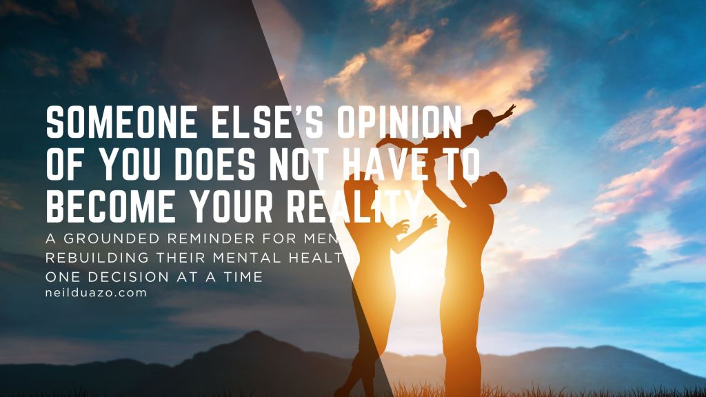 Someone Else’s Opinion of You Does Not Have to Become Your Reality ...